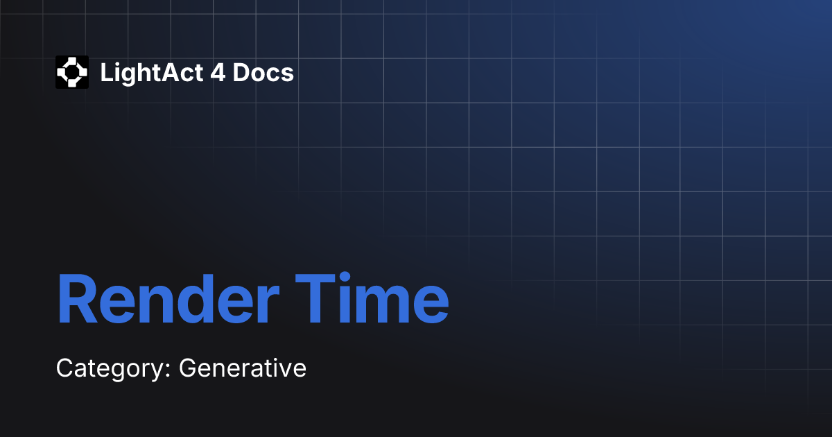 Render Time | LightAct 4 Docs
