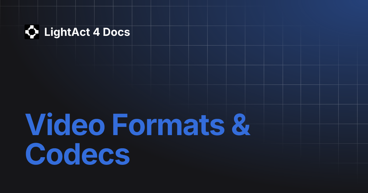 Video Formats & Codecs | LightAct 4 Docs