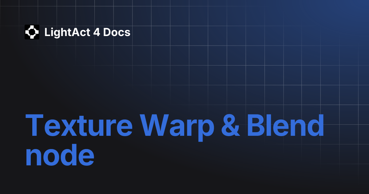 Texture Warp & Blend node | LightAct 4 Docs