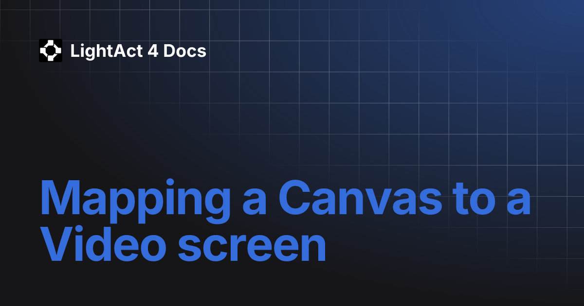 Mapping a Canvas to a Video screen | LightAct 4 Docs