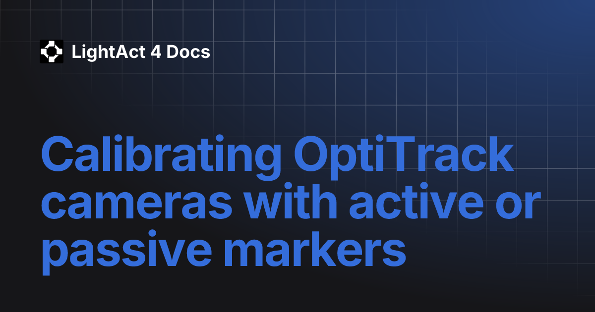 Calibrating OptiTrack cameras with active or passive markers | LightAct 4 Docs