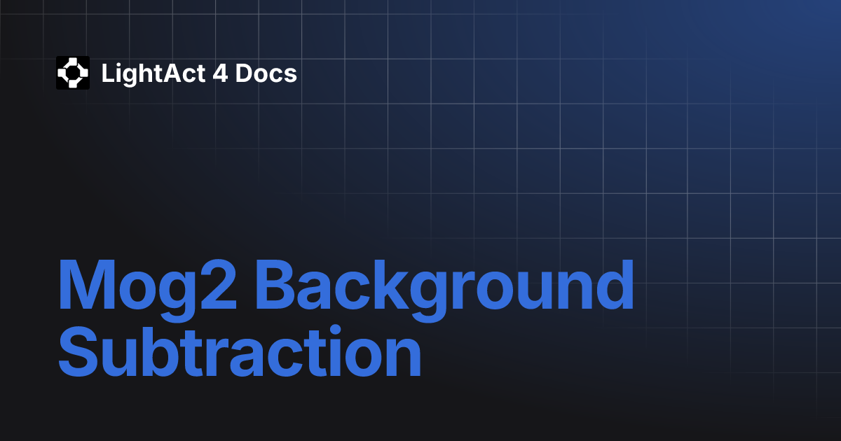Mog2 Background Subtraction | LightAct 4 Docs