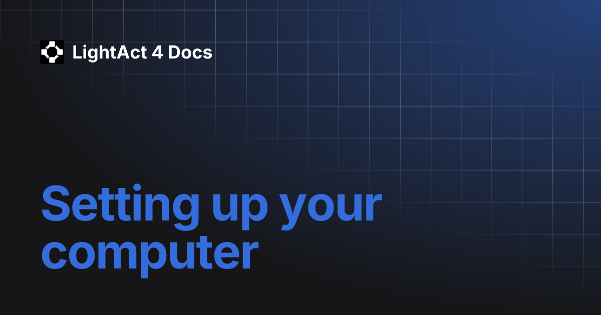 Setting up your computer | LightAct 4 Docs