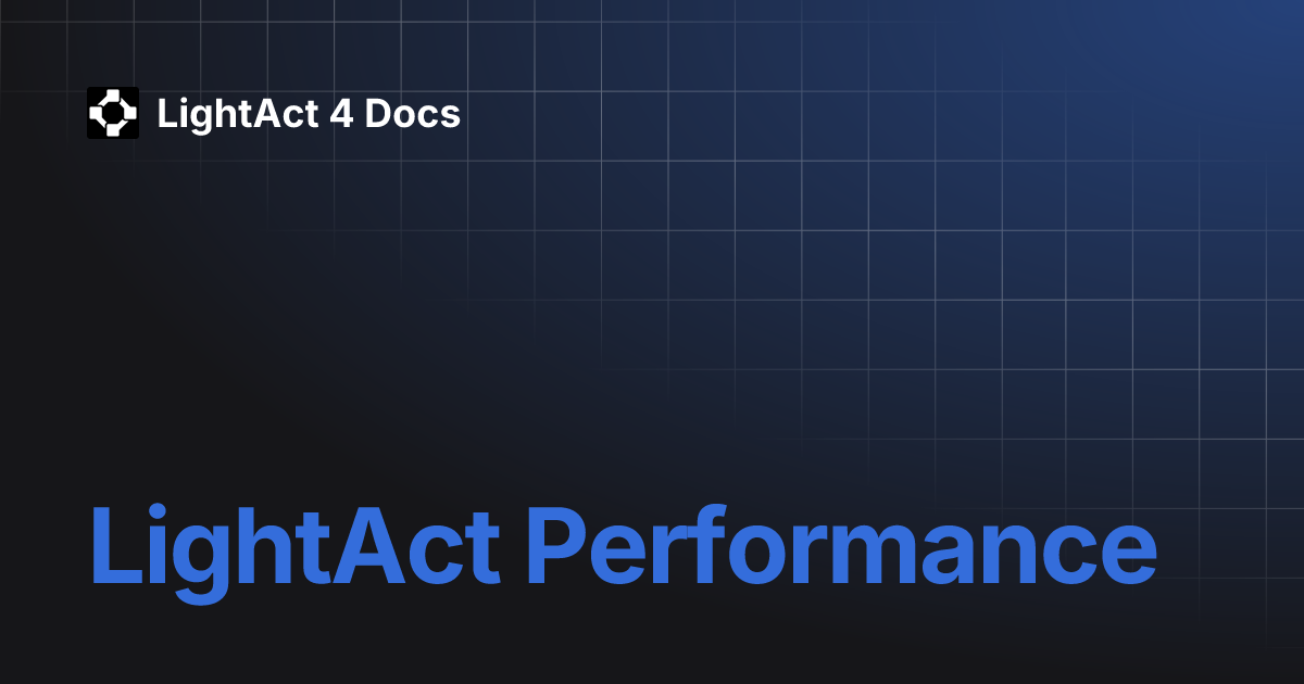 LightAct Performance | LightAct 4 Docs