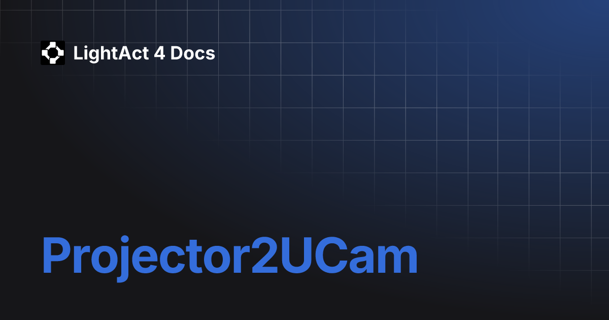 Projector2UCam | LightAct 4 Docs