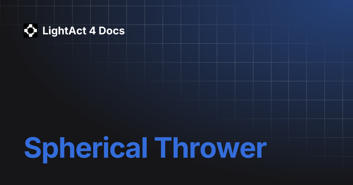 Spherical Thrower | LightAct 4 Docs