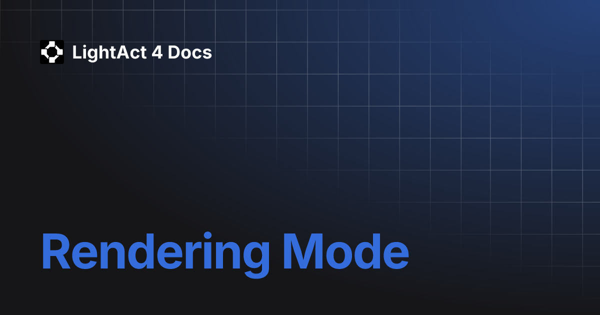 Rendering Mode | LightAct 4 Docs