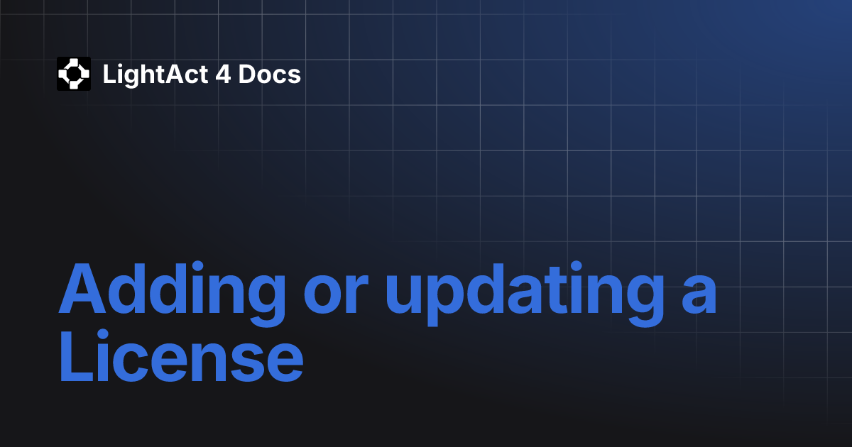 Adding or updating a License | LightAct 4 Docs