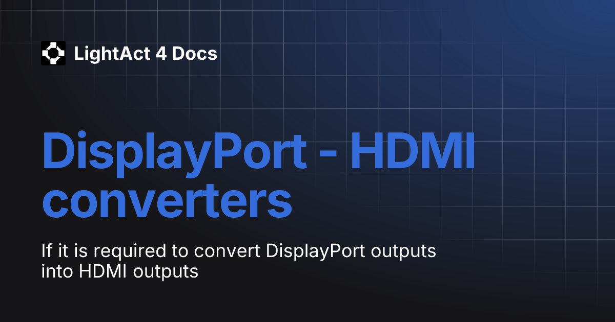 DisplayPort - HDMI converters | LightAct 4 Docs