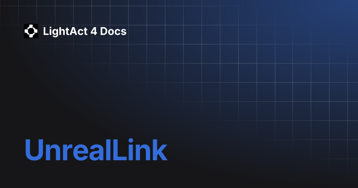 UnrealLink | LightAct 4 Docs